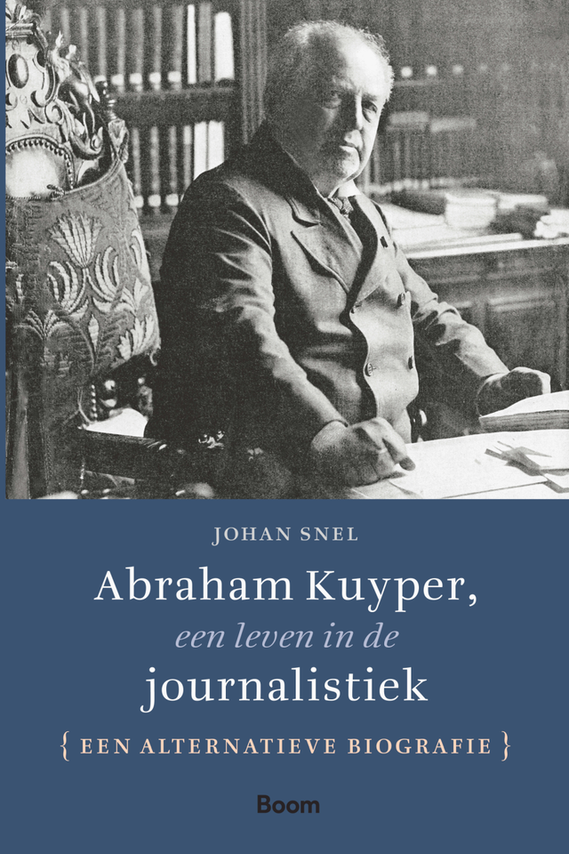 Uit een nieuwe biografie blijkt dat Abraham Kuyper ook als journalist een woordkunstenaar was - NRC